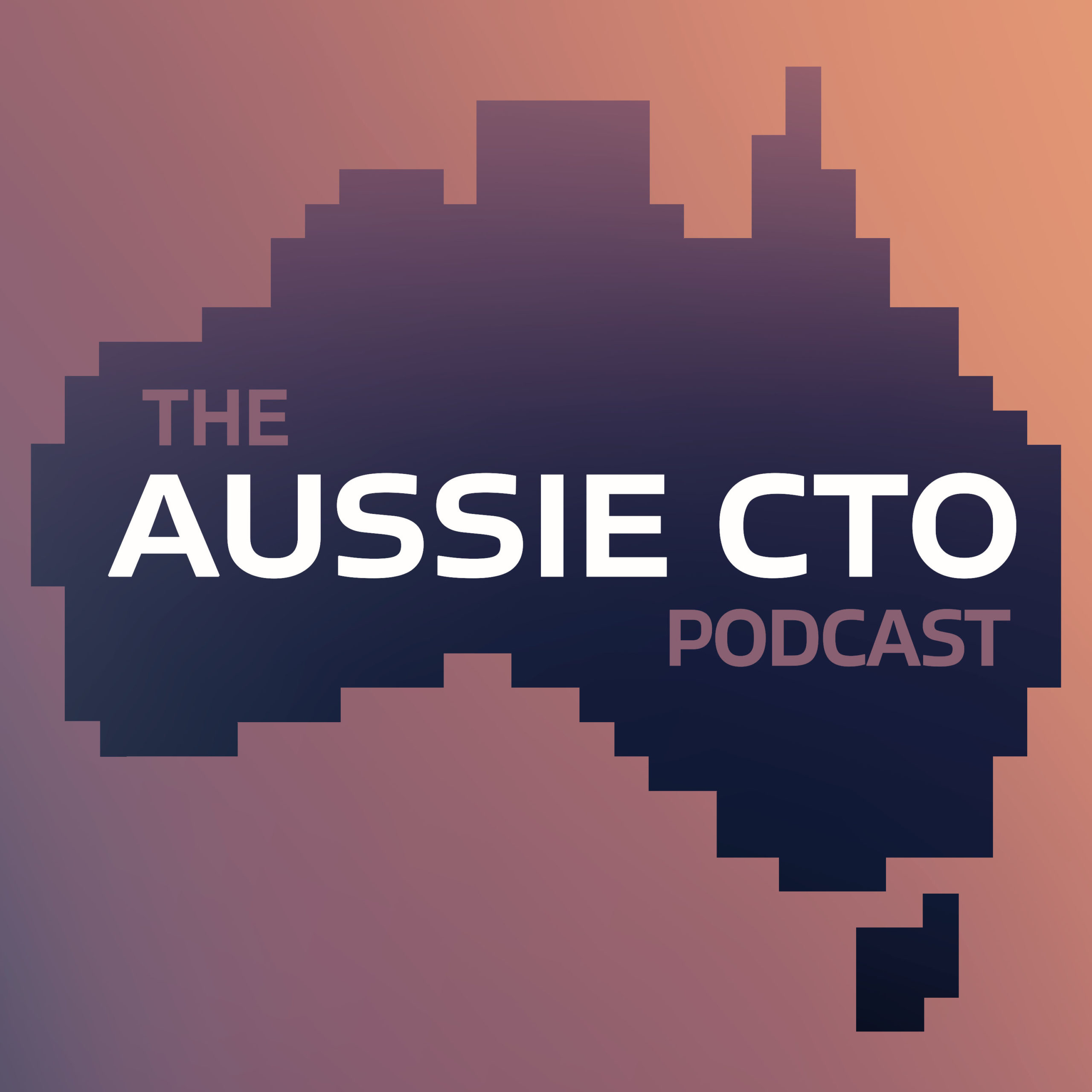 The Aussie CTO Podcast - A deep dive into the world of CTOs